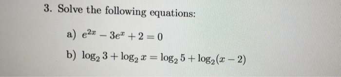 Solved Solve the following equations: e^2x - 3e^x + 2 = 0 | Chegg.com