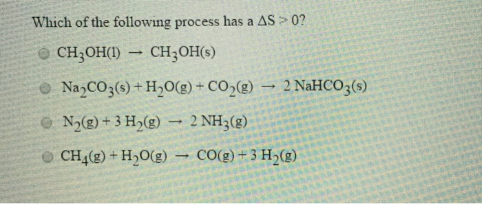 Solved Which of the following process has a Delta S > 0? | Chegg.com
