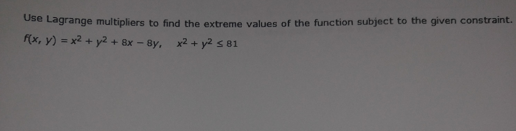 Solved Use Lagrange multipliers to find the extreme values | Chegg.com