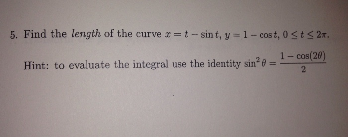 Solved 5. Find the length of the curve x = t - sin t, y = 1 | Chegg.com