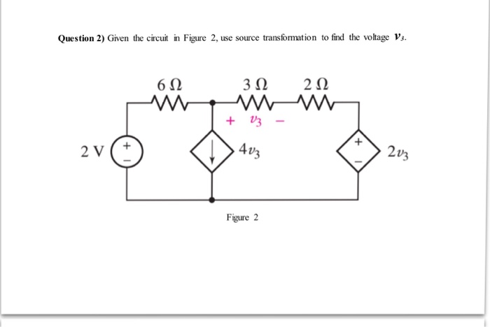 Solved Given the circuit in Figure 2, use source | Chegg.com