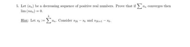 Solved Let (a_n) be a decreasing sequence of positive real | Chegg.com