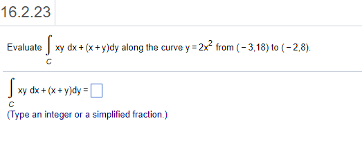 Solved Evaluate integral_C xy dx + (x + y) dy along the | Chegg.com