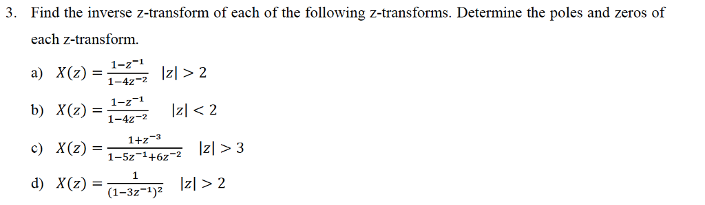 Solved 3. Find the inverse z-transform of each of the | Chegg.com Solved 3. Find the inverse z-transform of each of the | Chegg.com