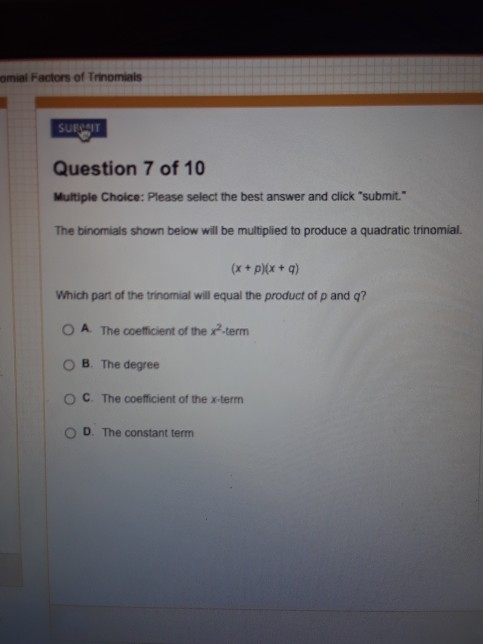 Solved omial Factors of Trinomials Question 7 of 10 Multiple | Chegg.com