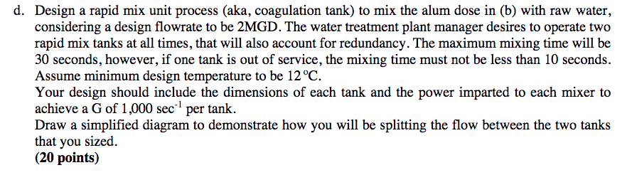 Solved d. Design a rapid mix unit process (aka, coagulation | Chegg.com