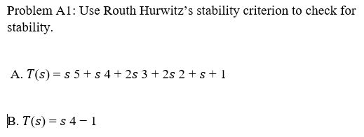 Solved Problem Al: Use Routh Hurwitz's stability criterion | Chegg.com