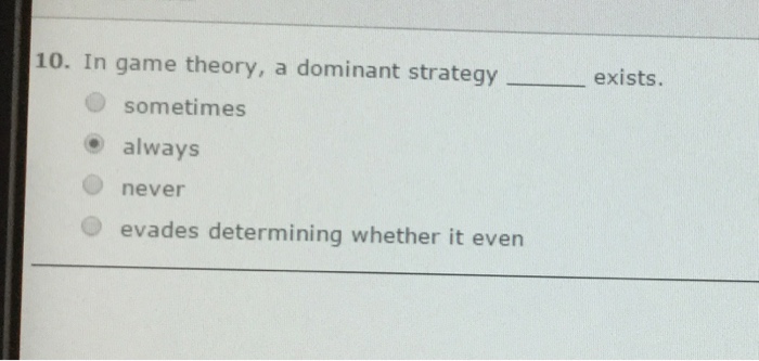 Solved In game theory, a dominant strategy exists. | Chegg.com
