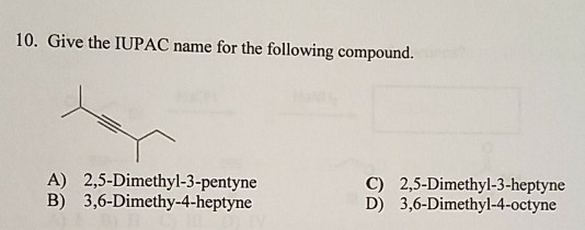 Solved 10. Give the IUPAC name for the following compound. | Chegg.com