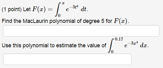 Solved Let F(x) = integral^x_0 e^-3t^4 dt. Find the | Chegg.com