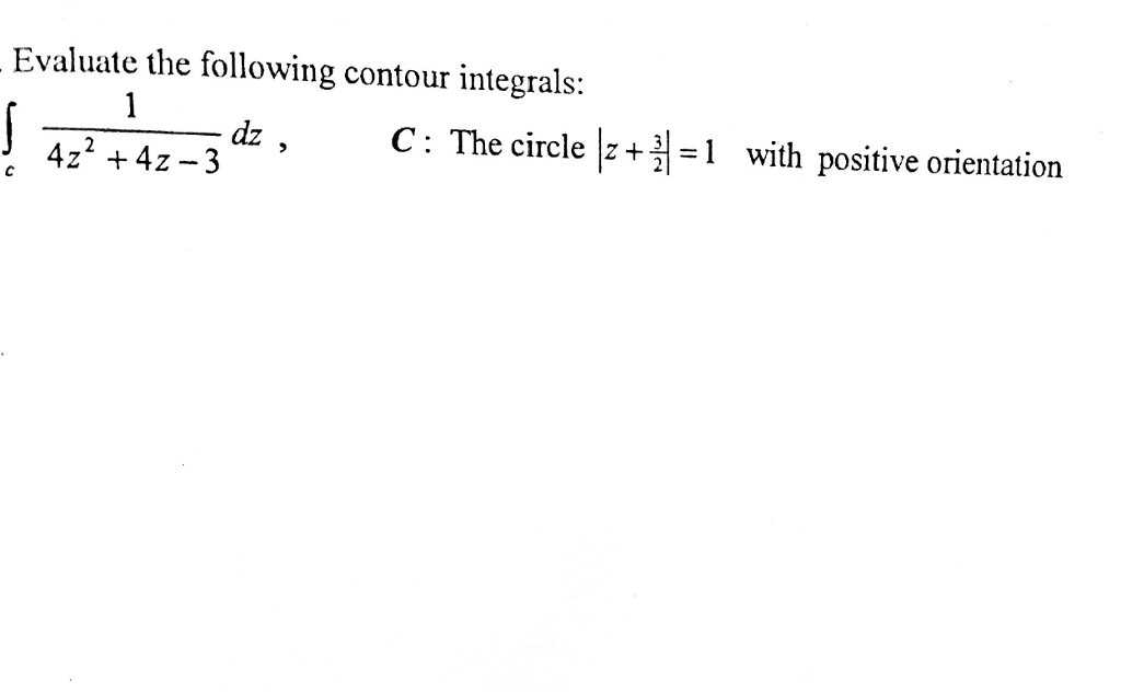 Solved Evaluate the following contour integrals: integral_c | Chegg.com