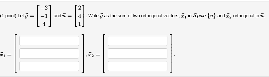 Solved (1 point) Lety = and u = 4 ·Write y as the sum of two | Chegg.com