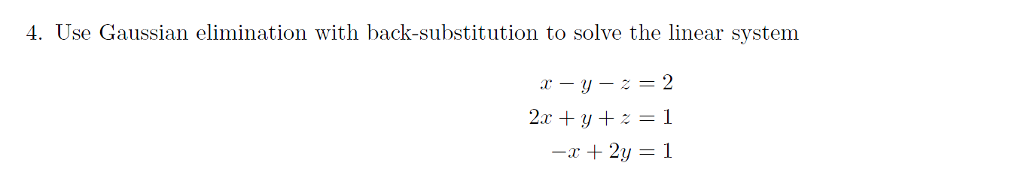 Solved Use Gaussian elimination with back-substitution to | Chegg.com