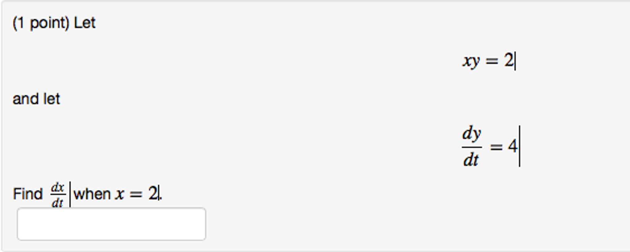 Solved Let xy = 2| and let dy/dt = 4| Find dx/dt|when x | Chegg.com