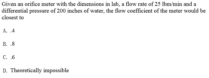 Solved Given an orifice meter with the dimensions in lab, a | Chegg.com