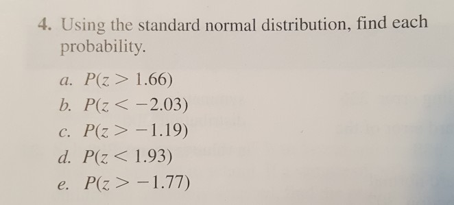 Solved 4. Using the standard normal distribution, find each | Chegg.com