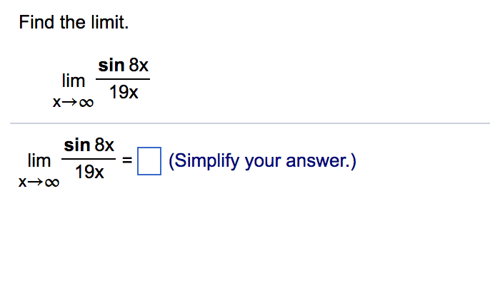 Solved sin 8x 19x lim sin 8x 19x lim (Simplify your answer.) | Chegg.com