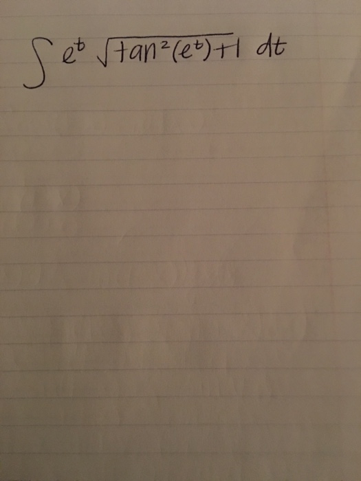 Solved integral e^t squareroot tan^2 (e^t) + 1 dt | Chegg.com