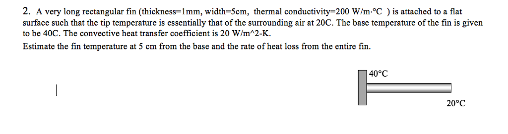 Solved A very long rectangular fin (thickness= 1mm, | Chegg.com