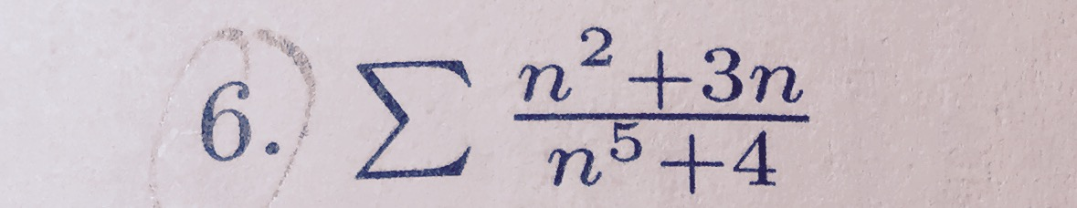 Solved 6. Sigma n^2 +3n/n^5 +4 determine whether the given | Chegg.com