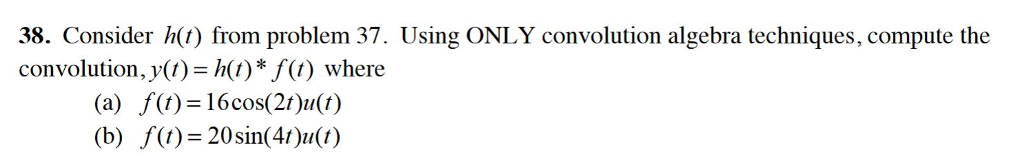 Consider h(t) from problem 37. Using ONLY convolution | Chegg.com