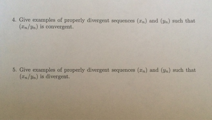 Solved Give examples of properly divergent sequences (x_n) | Chegg.com