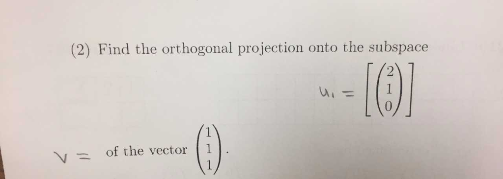 Solved (2) Find the orthogonal projection onto the subspace | Chegg.com