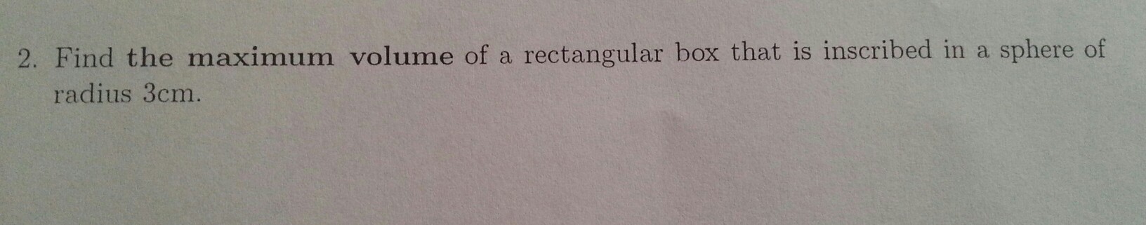 Solved 2. Find the maximum volume of a rectangular box that | Chegg.com