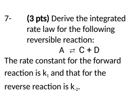 Solved 7- (3 pts) Derive the integrated rate law for the | Chegg.com