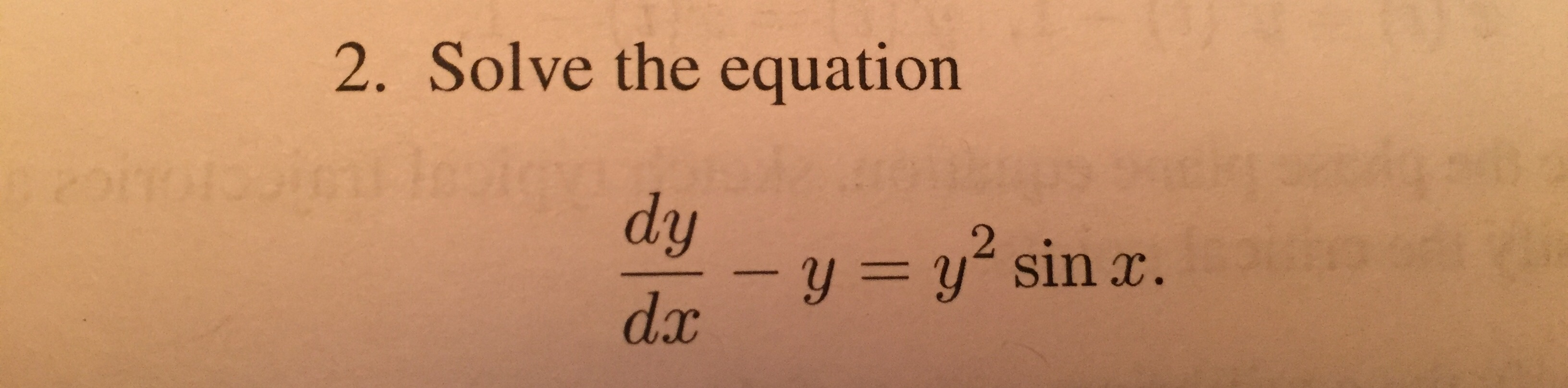 Solved Solve the equation dy/dx - y = y^2 sin x. | Chegg.com