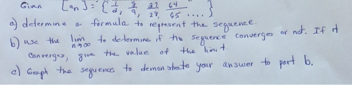 Solved Given [a_n] = {1/2, 8/9, 27/28, 64/65 ...} determine | Chegg.com