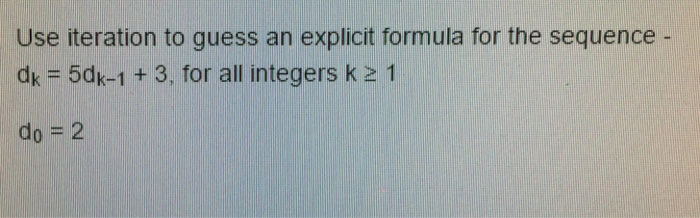Solved Use iteration to guess an explicit formula for the | Chegg.com