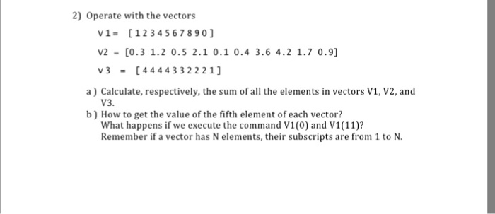 Solved 2) Operate with the vectors v1- [12 34567890] V2 [0.3 | Chegg.com