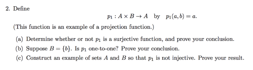 Solved 2. Define P1 : A × B → A by P1 (a, b) = a. (This | Chegg.com