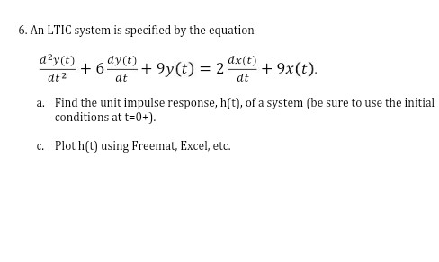 Solved 6. An LTIC system is specified by the equation dx(t) | Chegg.com