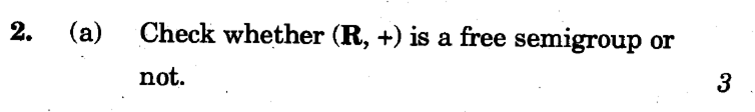 Solved 2. (a) Check whether (R, +) is a free semigroup or | Chegg.com