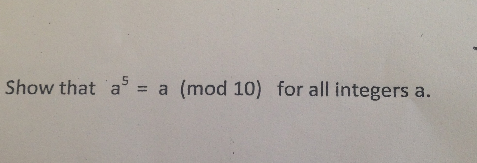 Solved Show that a^5 = a(mod 10) for all integers a. | Chegg.com