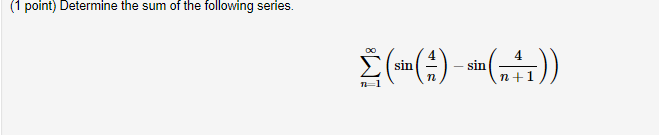 Solved 1 point) Determine the sum of the following series ? | Chegg.com