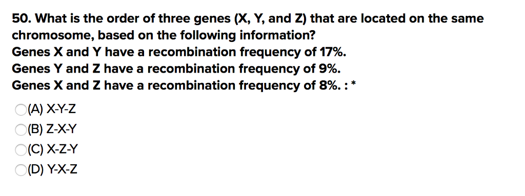 Solved 50. What is the order of three genes (X, Y, and Z) | Chegg.com