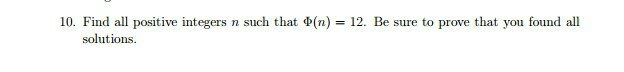 Solved Find all positive integers n such that phi (n) = 12. | Chegg.com