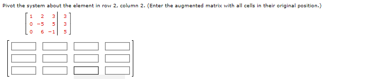 Solved Pivot the system about the element in row 2, column | Chegg.com