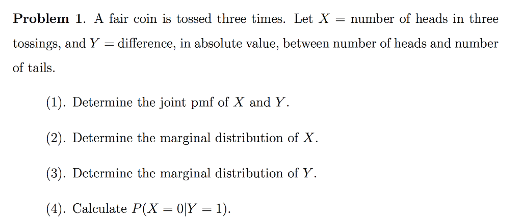 Solved Problem 1 . A fair coin is tossed three times. Let X | Chegg.com