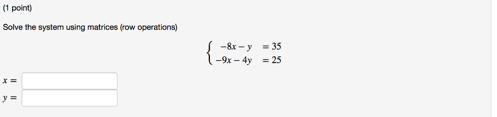 Solved Solve the system using matrices (row operations) | Chegg.com
