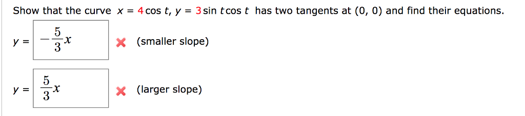 Solved Show that the curve x = 4 cos t, y = 3 sin tcos t has | Chegg.com