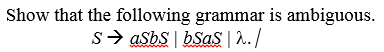 Solved Show that the following grammar is ambiguous. | Chegg.com