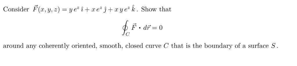 Solved Consider F(x, y, z) = ye* ^ + xe* j + x ye* k . Show | Chegg.com