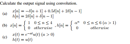 Solved Calculate the output signal using convolution. x[n] = | Chegg.com