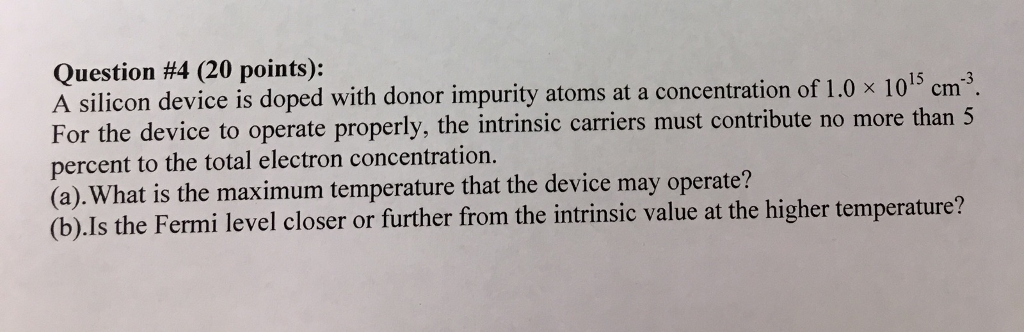 Solved Question #4 (20 points): A silicon device is doped | Chegg.com