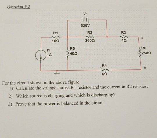 Solved Question # 2 V1 520V R1 R2 R3 16Ω 260Ω 40 R5 40Ω R6 | Chegg.com