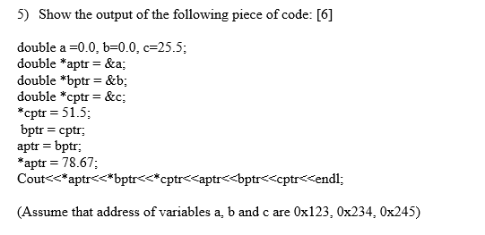 Solved 5) Show the output of the following piece of code: | Chegg.com
